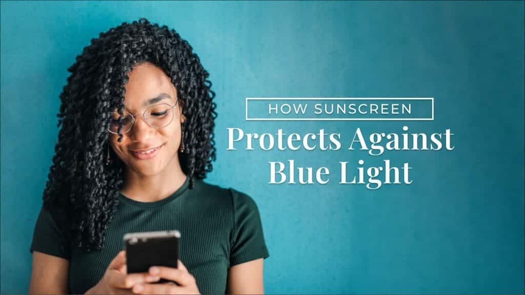 How Sunscreen Protects Against Blue Light | Black Girl Sunscreen